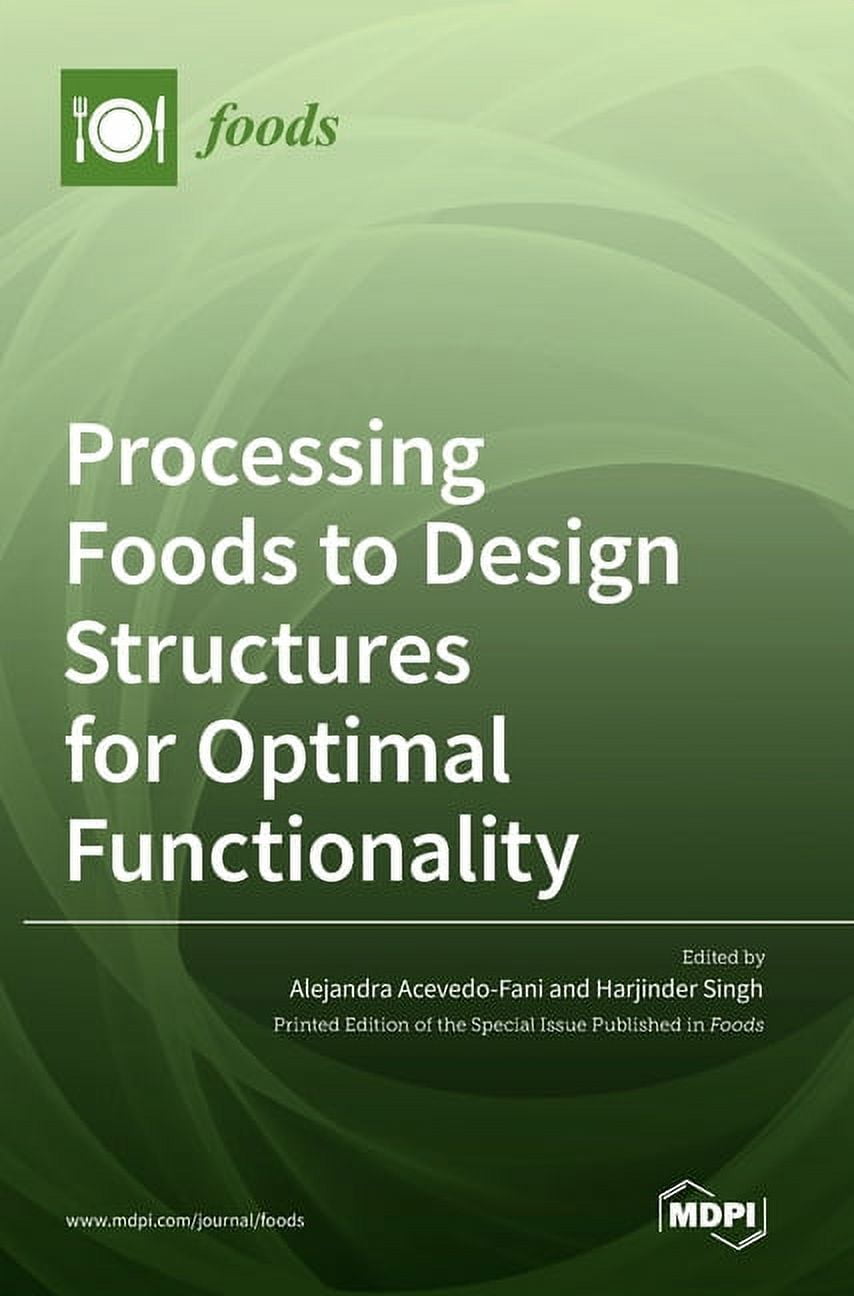 Processing Foods to Design Structures for Optimal Functionality ...