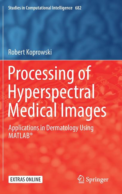 Processing of Hyperspectral Medical Images: Applications in Dermatology Using Matlab - Walmart.com
