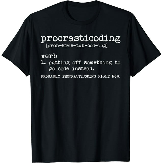 Procrasticoding Definition Funny Coding Programmer Women Men T-Shirt - Walmart.com