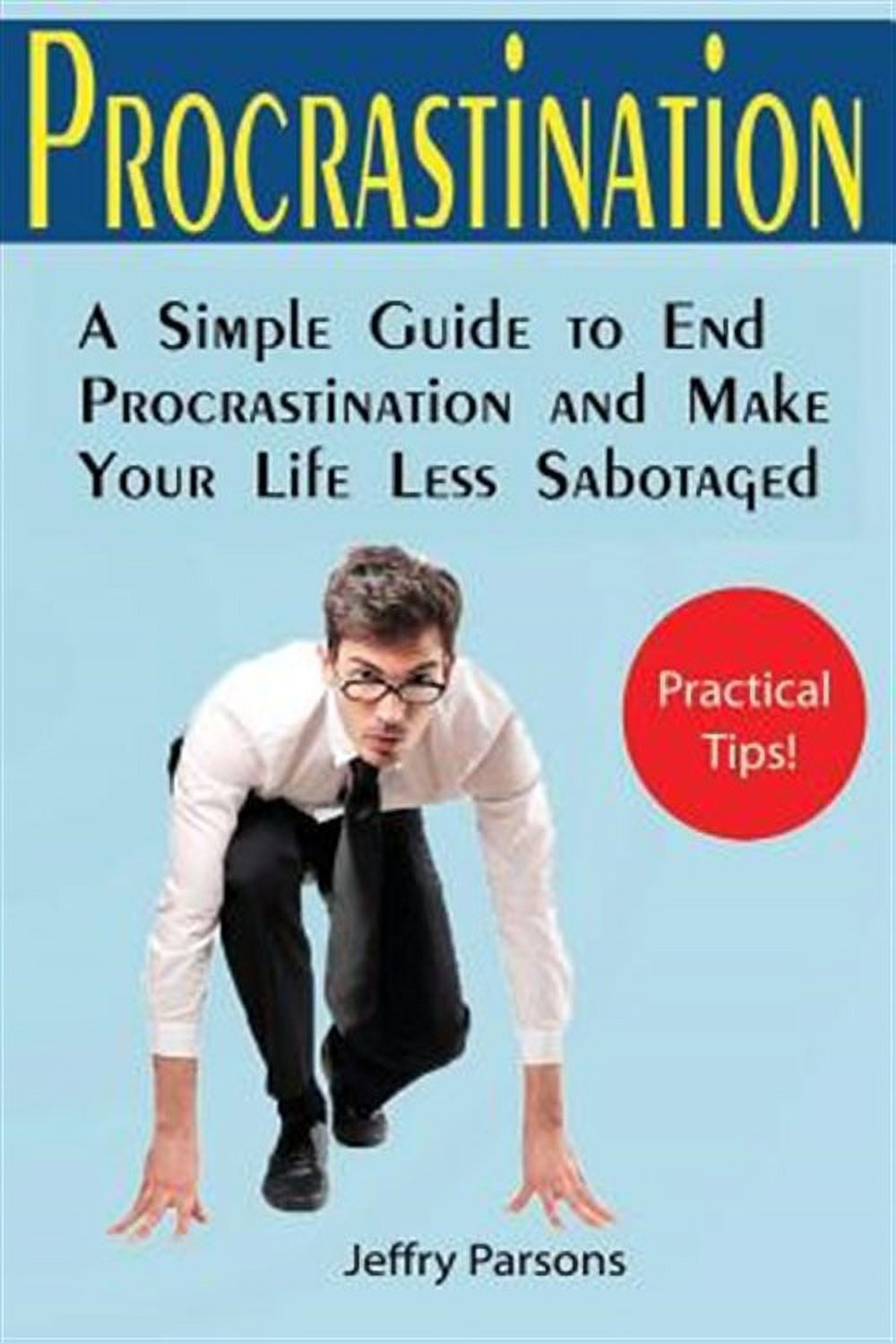 Procrastination: A Simple Guide to End Procrastination and Make Your ...