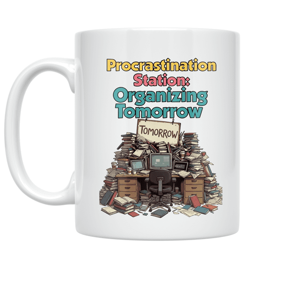 Procrastination Station: Organizing Tomorrow - Student Humor - 11 oz ...