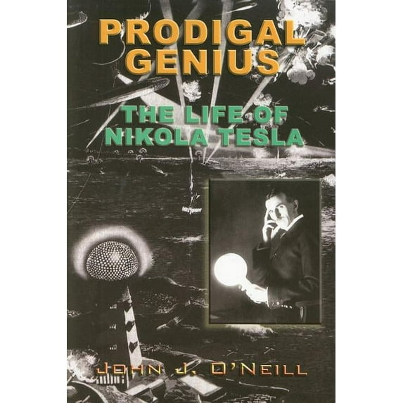 Prodigal Genius: The Life of Nikola Tesla, (Paperback) - Walmart.com
