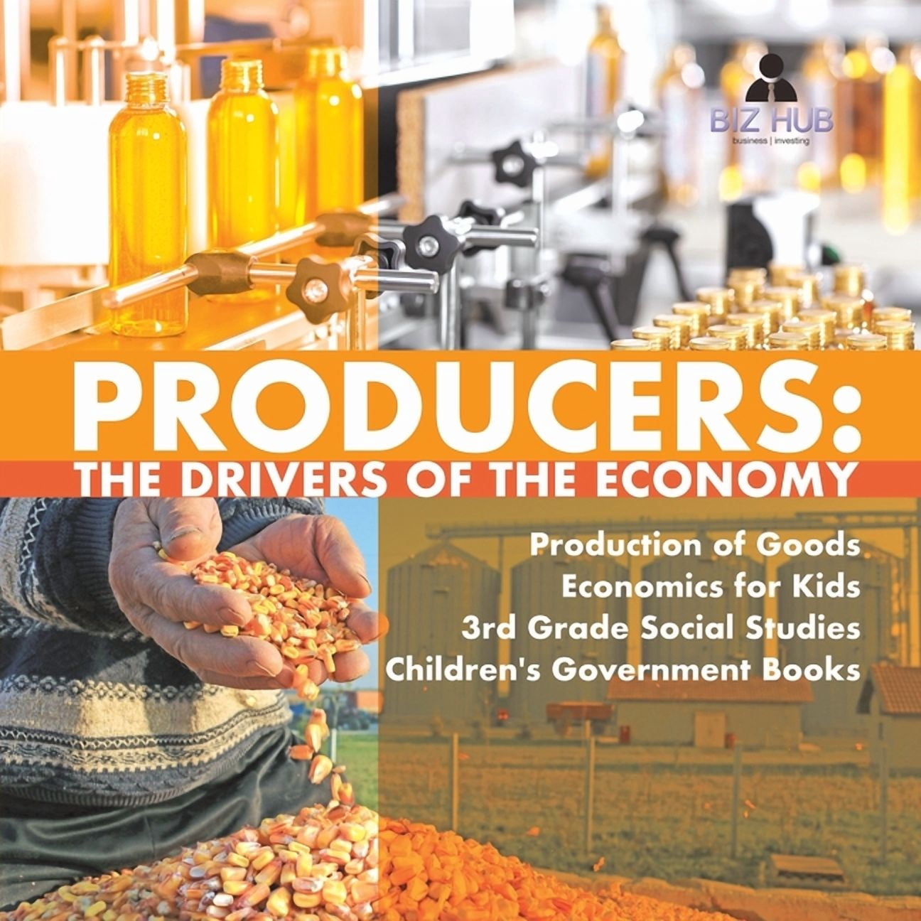 Producers: The Drivers of the Economy Production of Goods Economics for ...