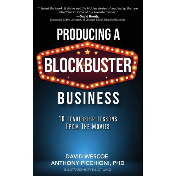 Producing a Blockbuster Business: Ten Leadership Lessons from the ...