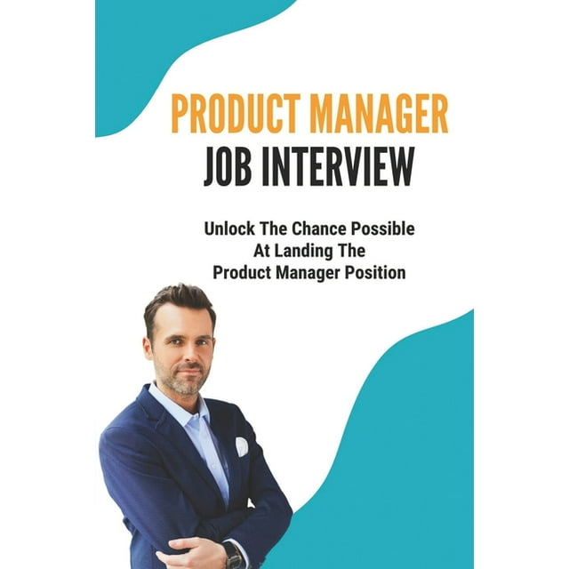 Product Manager Job Interview: Unlock The Chance Possible At Landing ...