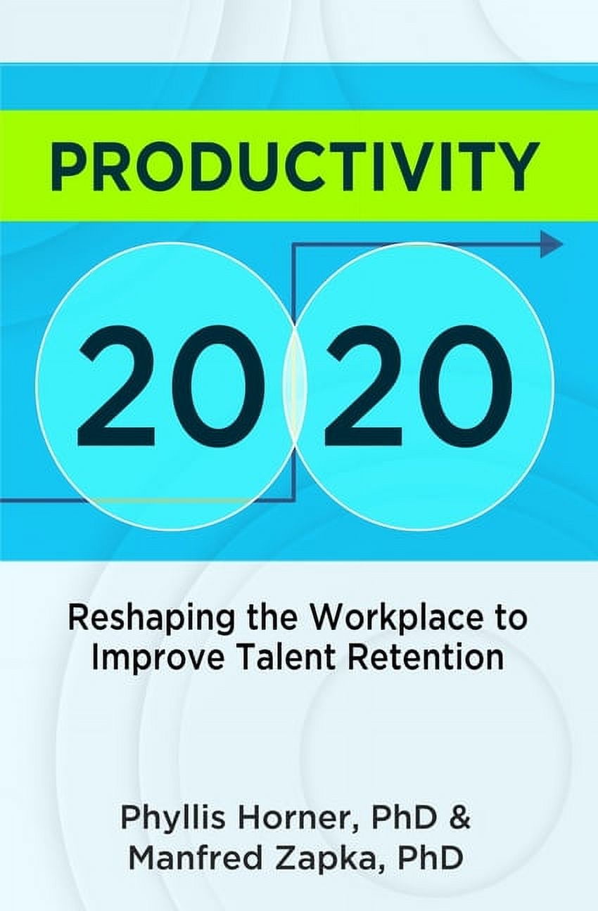 Productivity 20/20: Reshaping the Workplace to Improve Talent Retention ...