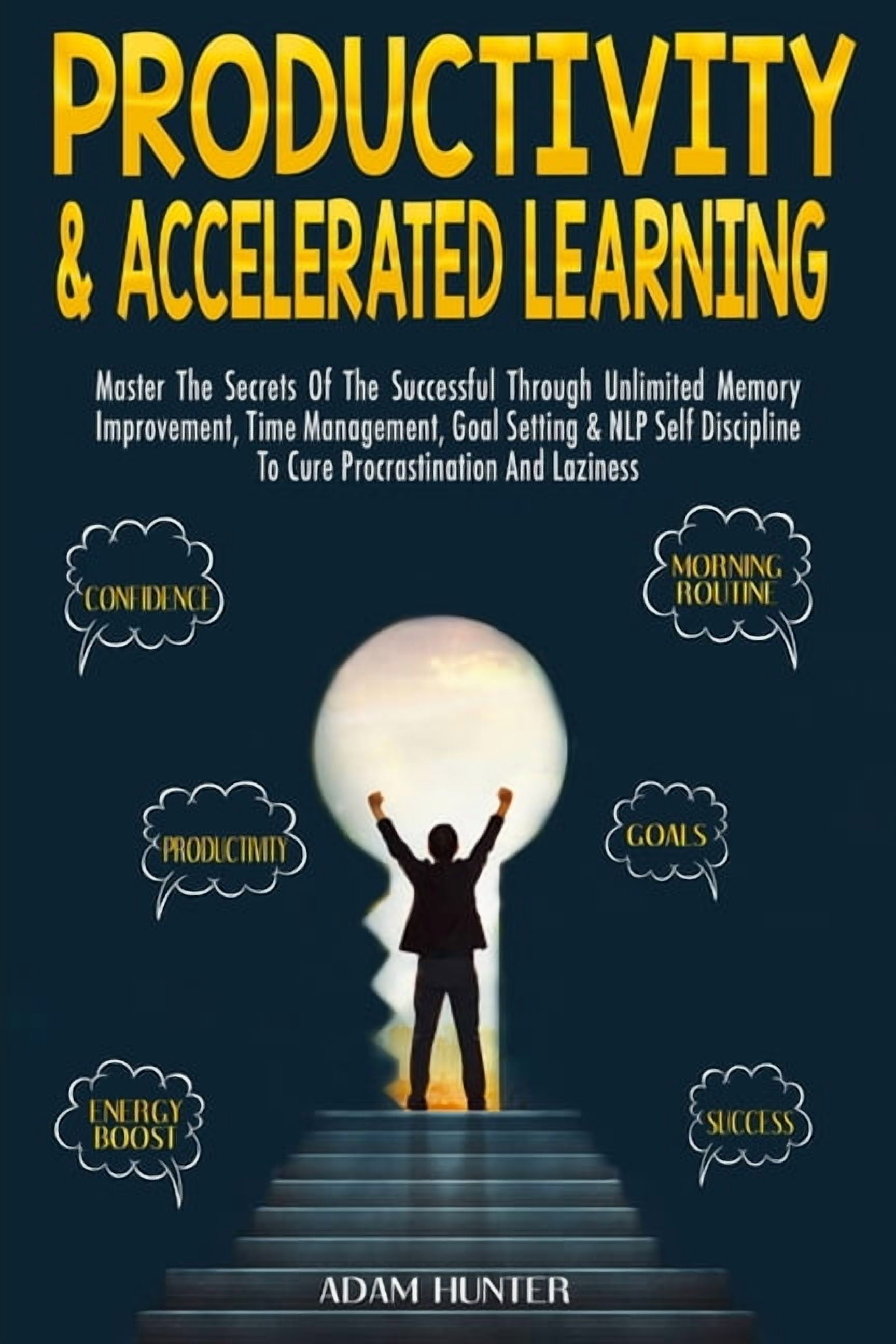 Productivity & Accelerated Learning: Master The Secrets Of The ...