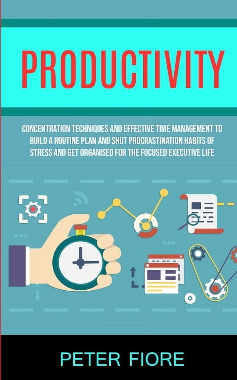 Productivity : Concentration Techniques and Effective Time Management ...