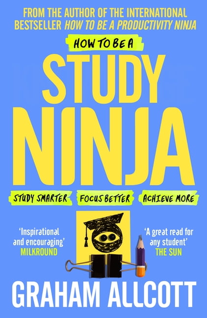 Productivity Ninja: How to be a Study Ninja : Study smarter. Focus better. Achieve more ...