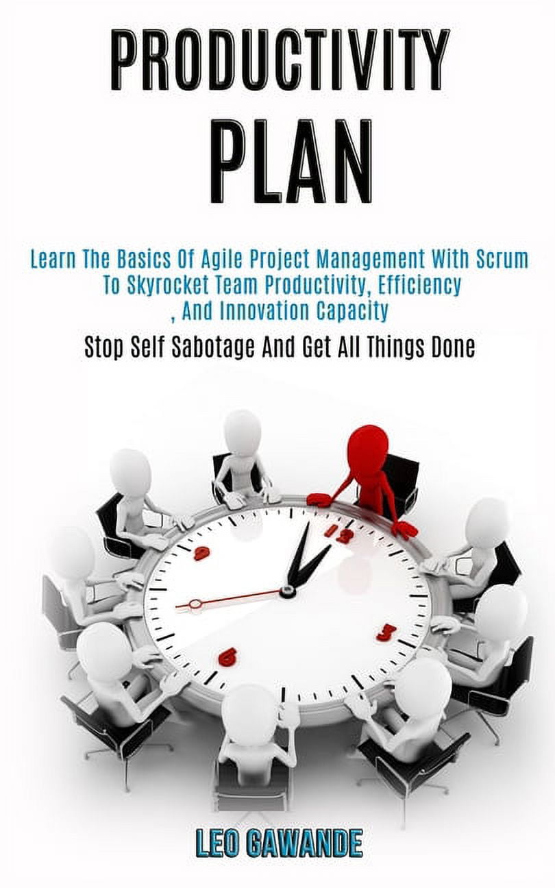 Productivity Plan: Learn the Basics of Agile Project Management With Scrum to Skyrocket Team ...
