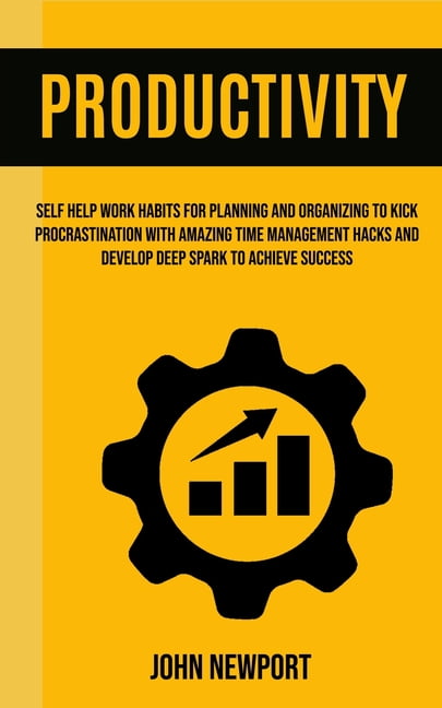 Productivity : Self Help Work Habits For Planning And Organizing To ...