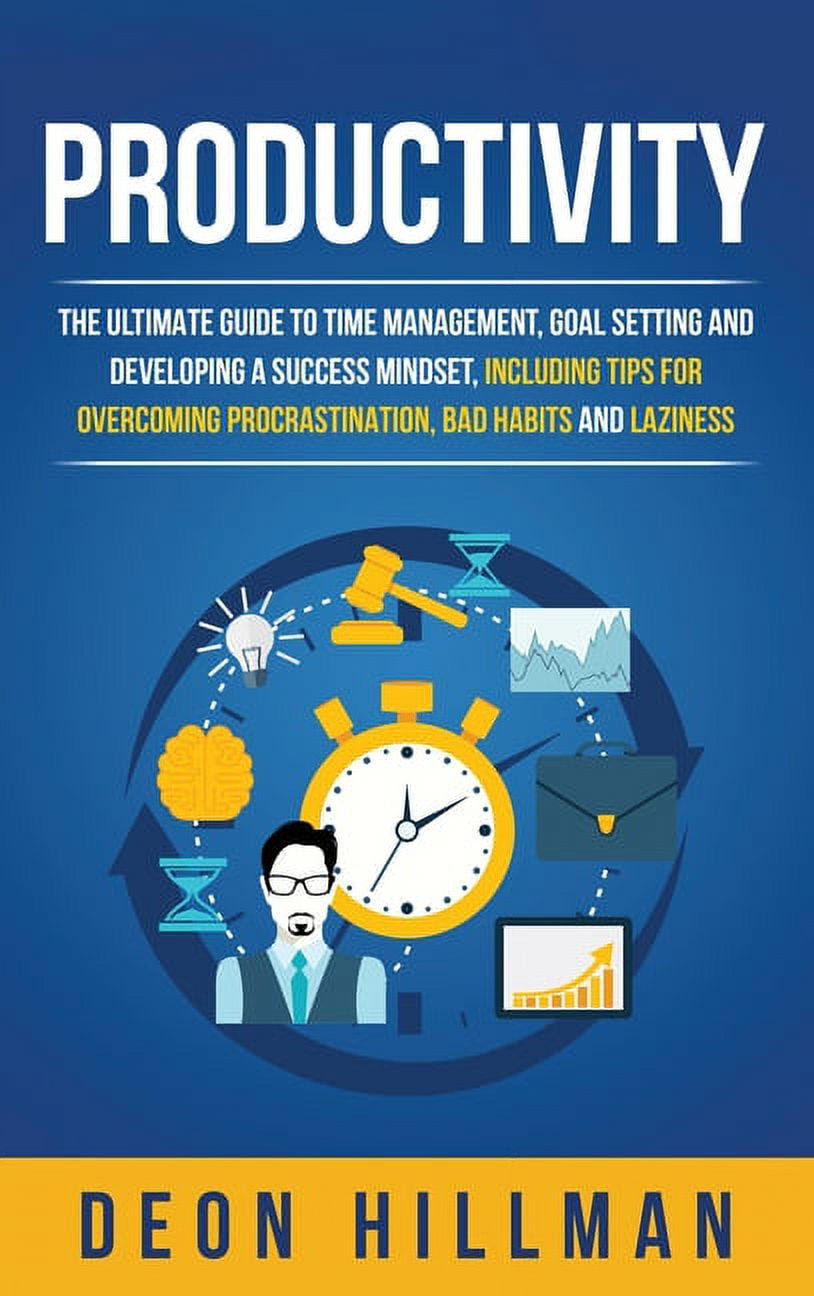 Productivity: The Ultimate Guide to Time Management, Goal Setting and Developing a Success ...