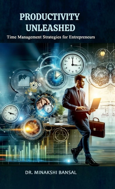 Productivity Unleashed: Time Management Strategies for Entrepreneurs, (Hardcover) - Walmart.com
