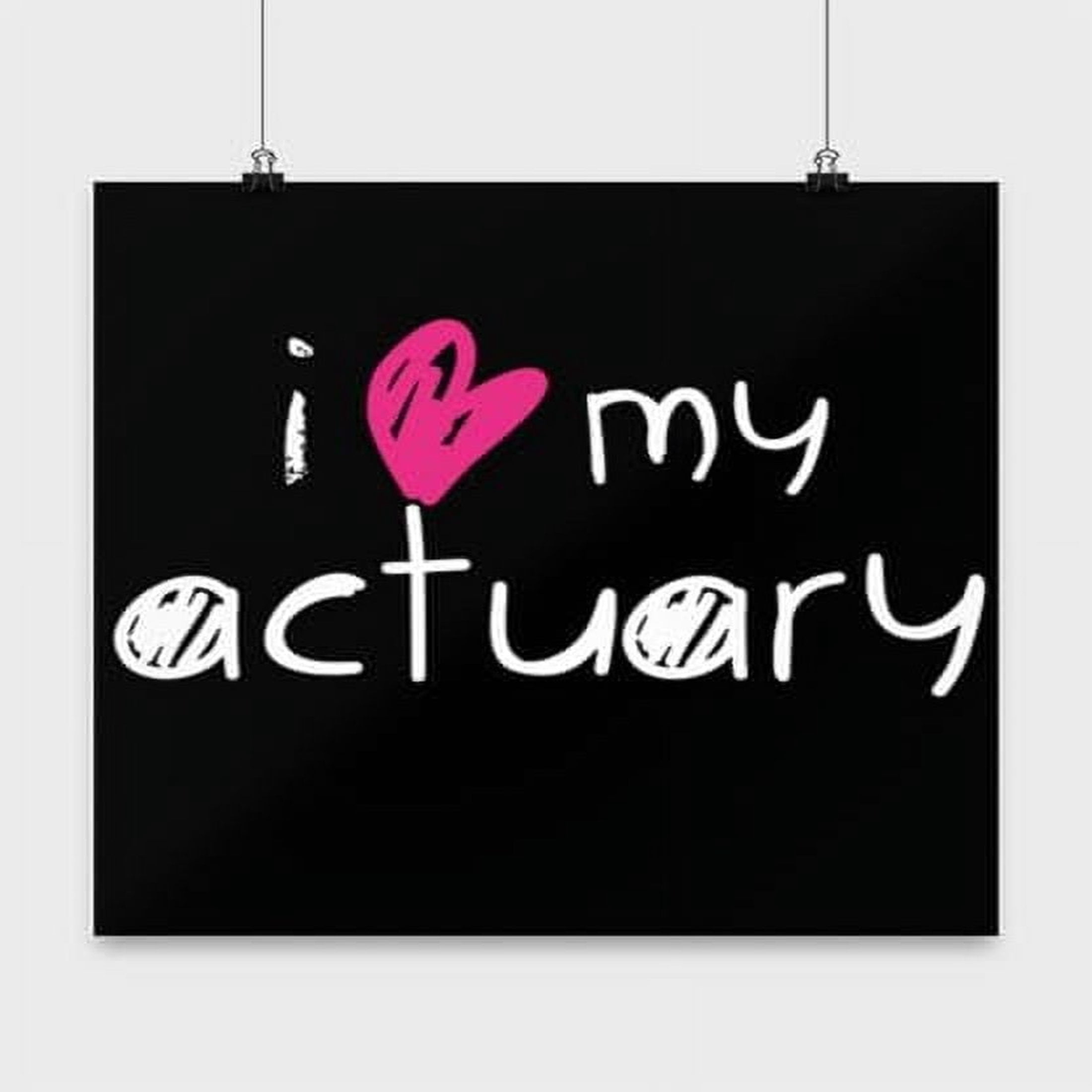 Profession Poster, I Love My Actuary, Career Wall Art Gift, Black ...