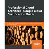 Professional Cloud Architect - Google Cloud Certification Guide ...