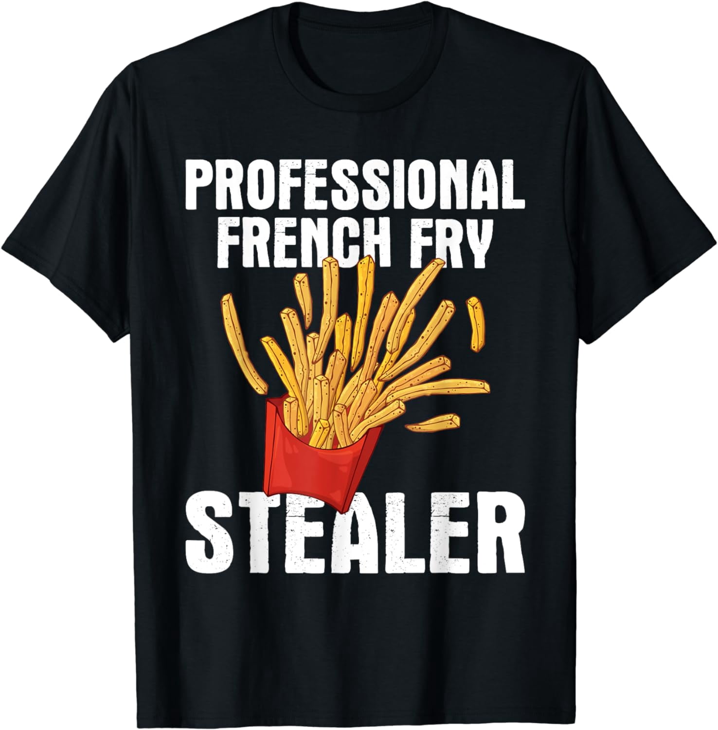 Professional French Fry Stealer - Potato Food French Fries T-Shirt ...