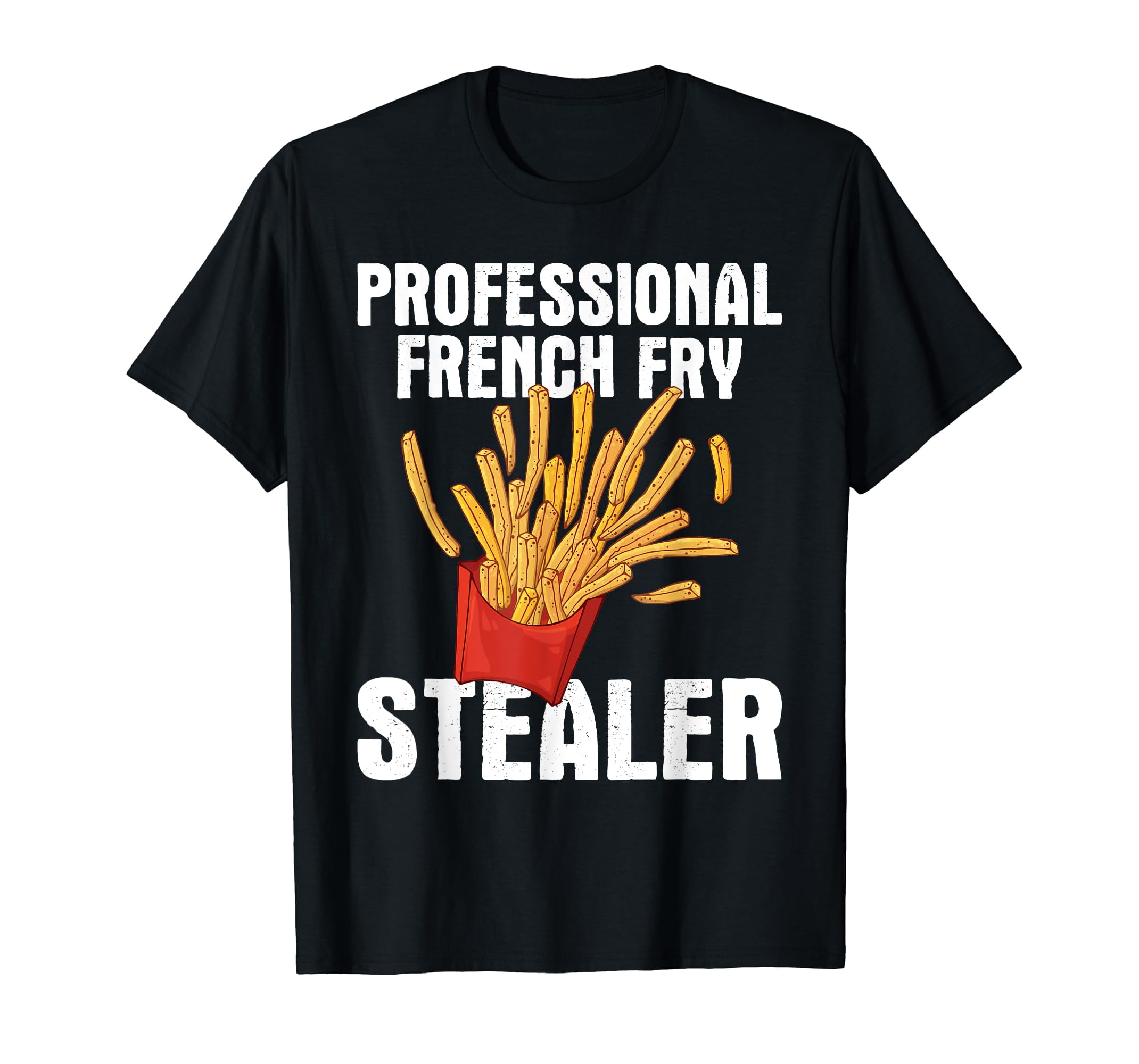 Professional French Fry Stealer - Potato Food French Fries T-Shirt ...
