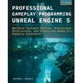 Professional Gameplay Programming in Unreal Engine 5: Building Scalable ...