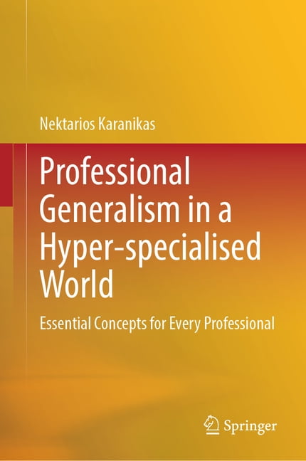 Professional Generalism in a Hyper-Specialised World: Essential ...