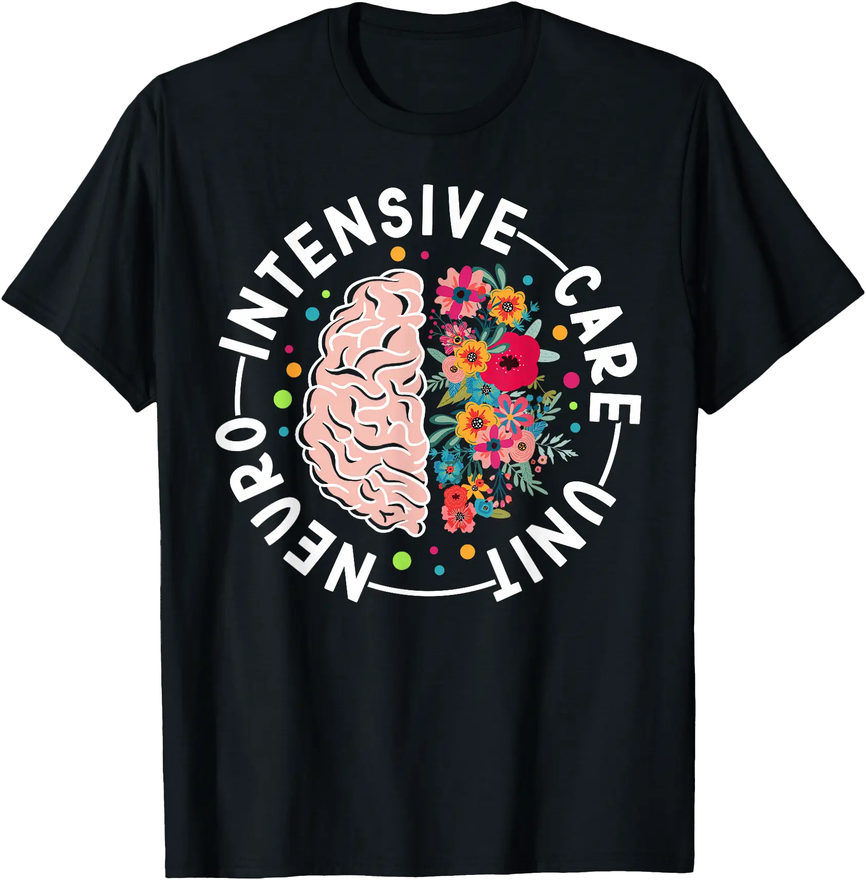 Professional Neuro ICU Nurse Brain Flowers T-Shirt Appreciation Gift ...