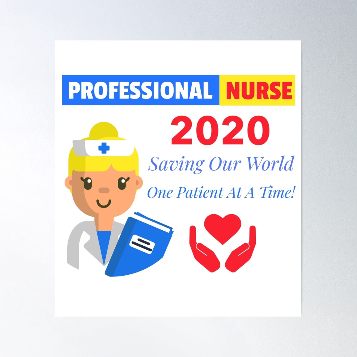 Professional Nurse 2020 Saving Our World One Patient At A Time Poster ...