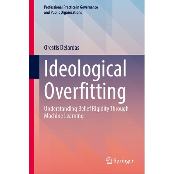 Professional Practice in Governance and Ideological Overfitting ...