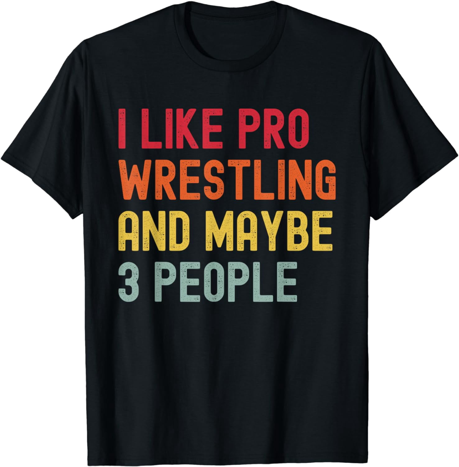 Professional Wrestler I like Pro Wrestling T-Shirt - Walmart.com
