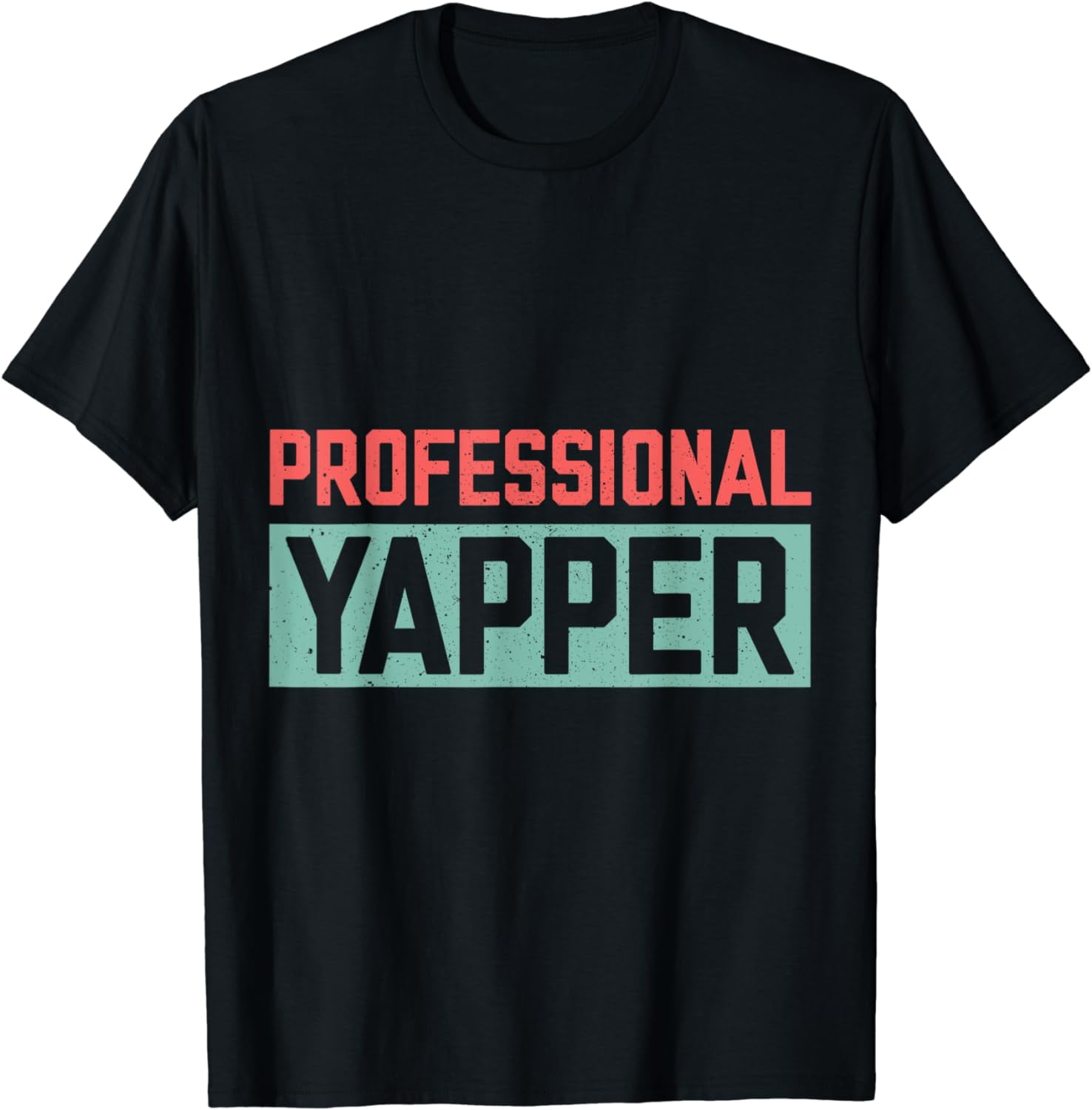Professional Yapper Humor Sarcastic Blabbermouth Chatterbox T-Shirt ...