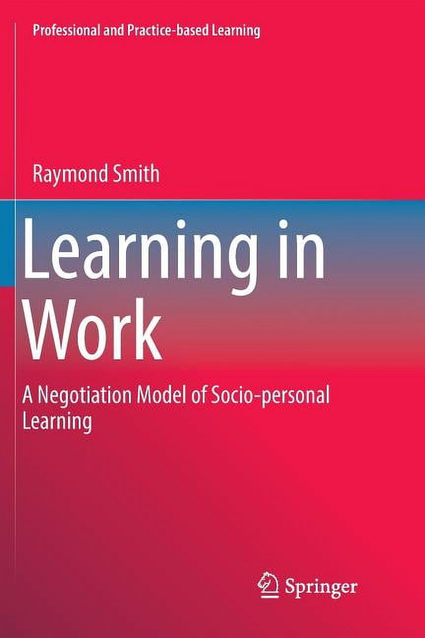 Professional and Practice-Based Learning: Learning in Work: A ...