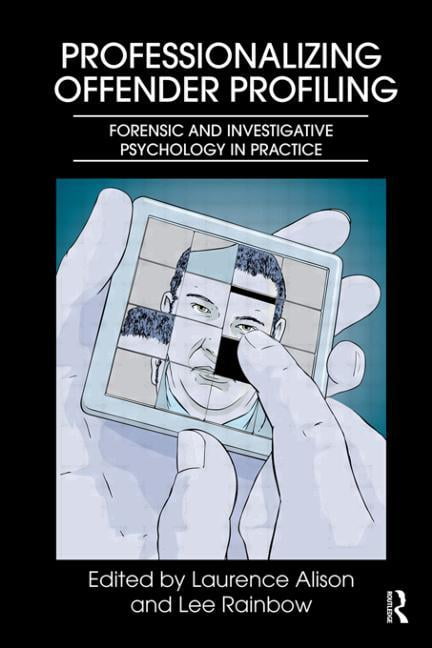 Professionalizing Offender Profiling: Forensic and Investigative ...