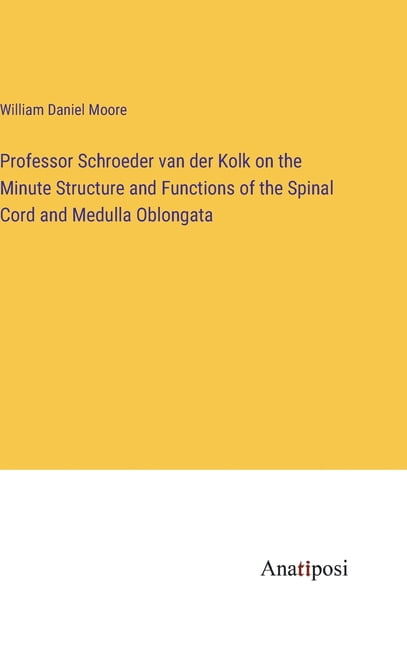 Professor Schroeder van der Kolk on the Minute Structure and Functions ...