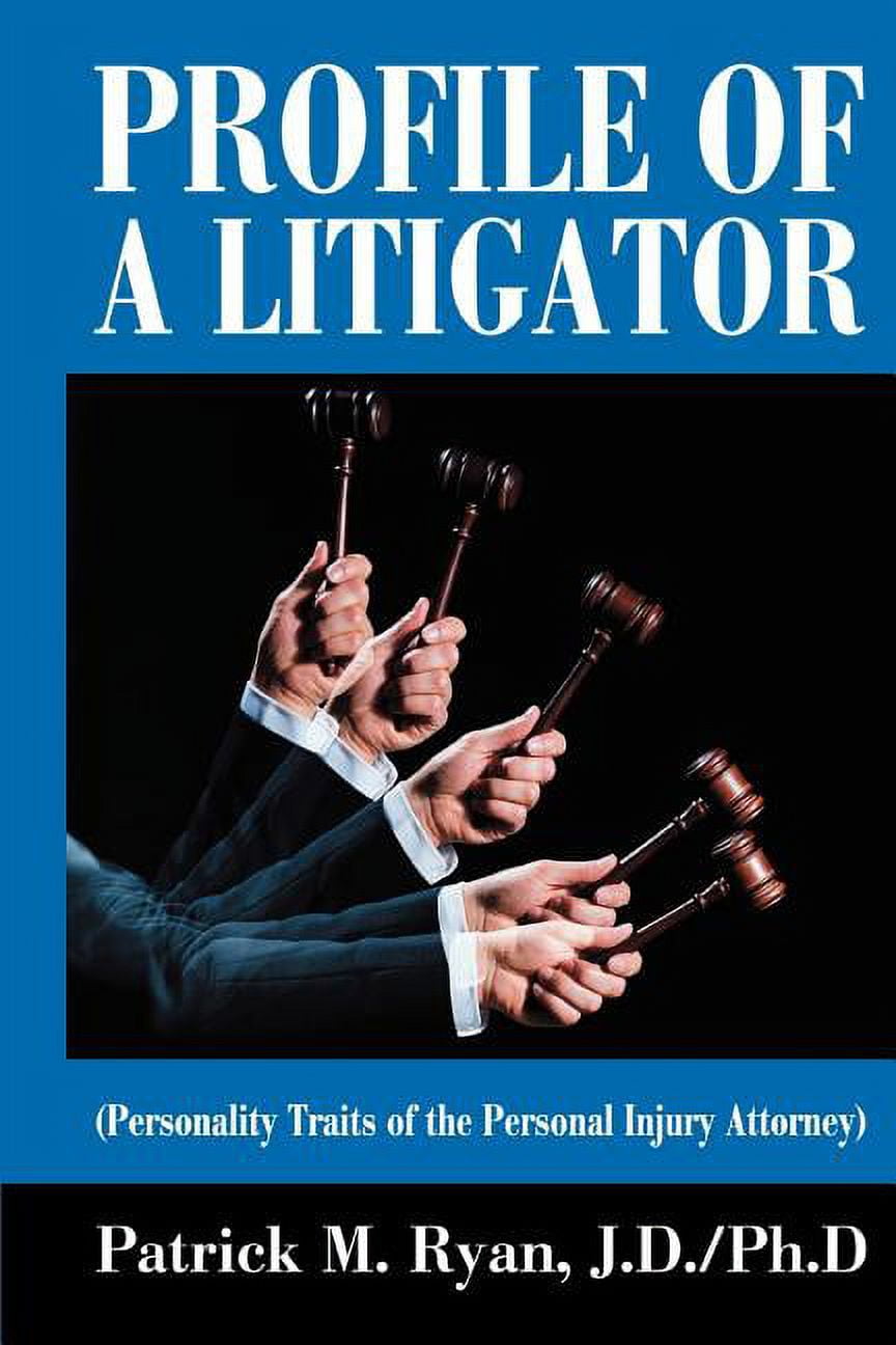 Profile of a Litigator: (Personality Traits of the Personal Injury ...