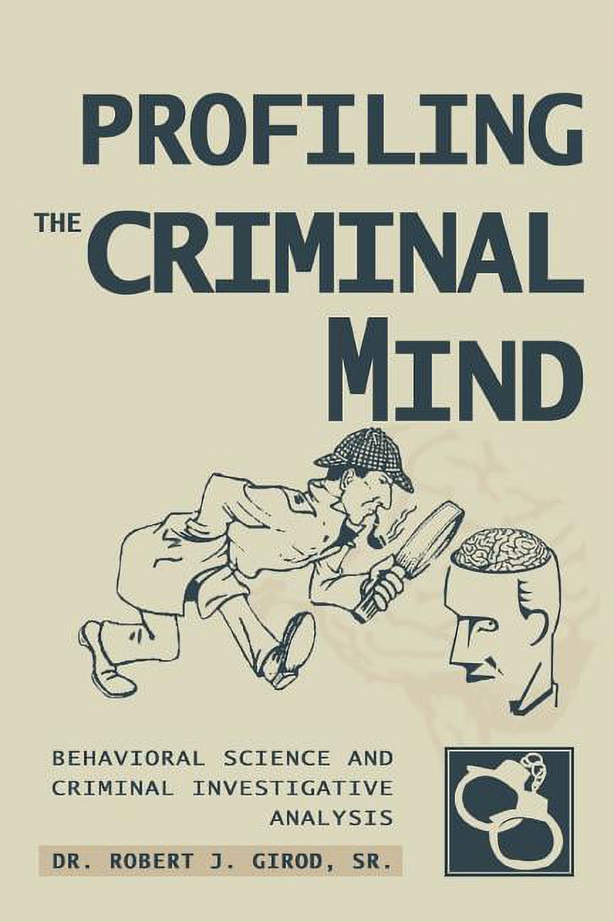 Profiling The Criminal Mind: Behavioral Science and Criminal ...