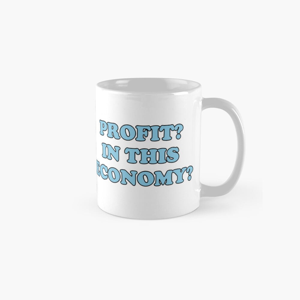 Profit? In This Economy? - Funny Economist Classic Mug - Walmart.com