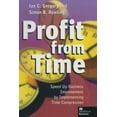 Profit from Time: Speed Up Business Improvement by Implementing Time ...