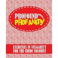 Profound Profanity: Exercises in Vulgarity for the Crude Colorist ...