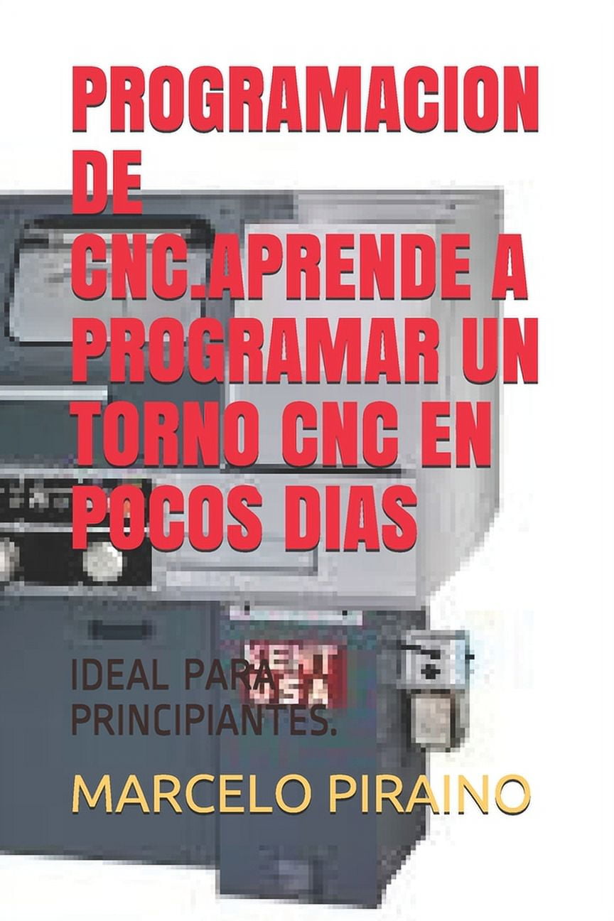 Programacion de Cnc.Aprende a Programar Un Torno Cnc En Pocos Dias ... Programacion de Cnc.Aprende a Programar Un Torno Cnc En Pocos Dias ...