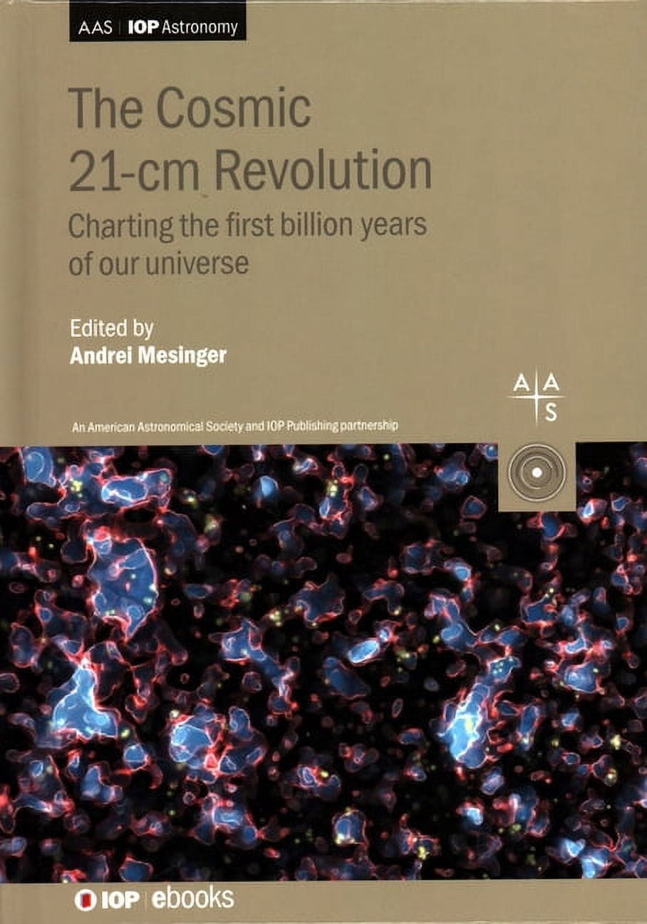 Programme: Aas-Iop Astronomy The Cosmic 21-cm Revolution: Charting the ...