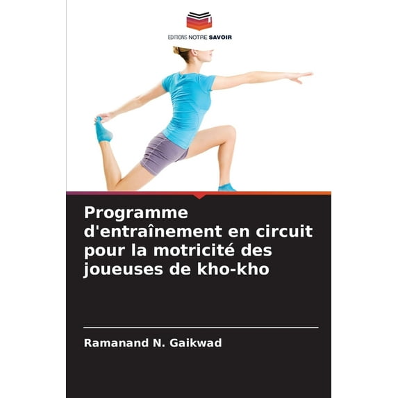 Programme d'entraÃ®nement en circuit pour la motricitÃ© des joueuses de kho-kho, (Paperback ...
