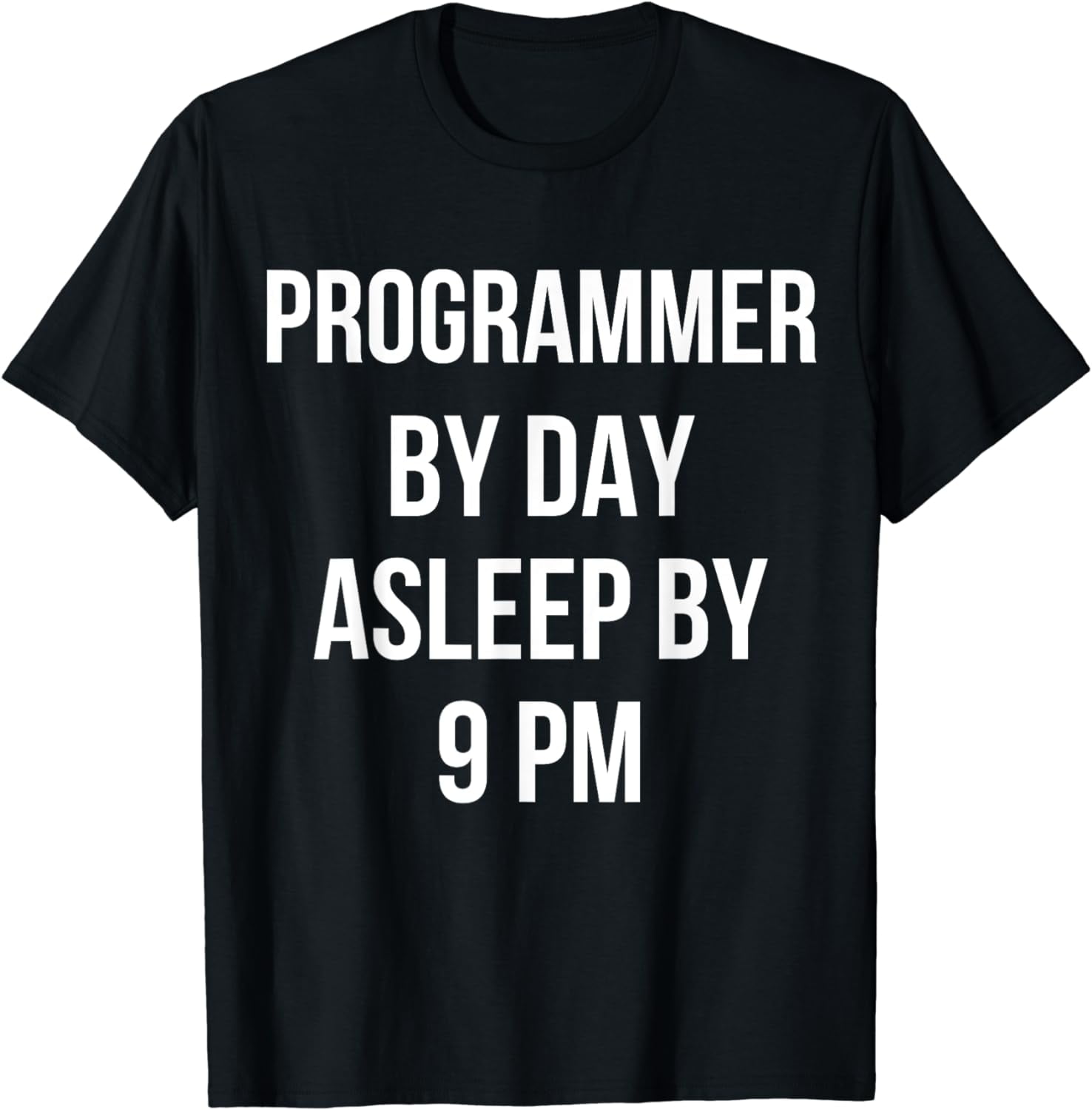 Programmer By Day Asleep By 9 PM Job Work Profession Funny T-Shirt ...