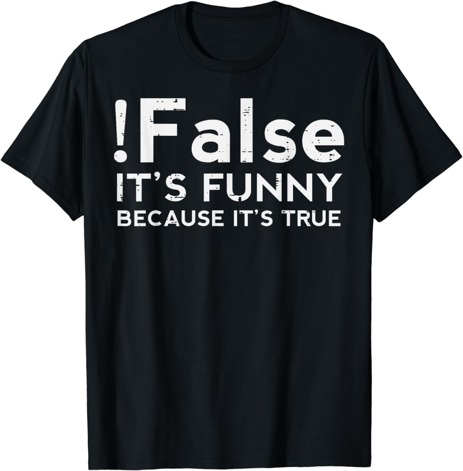 Programmer False Its Funny Because Its True Coding Men Women T Shirt