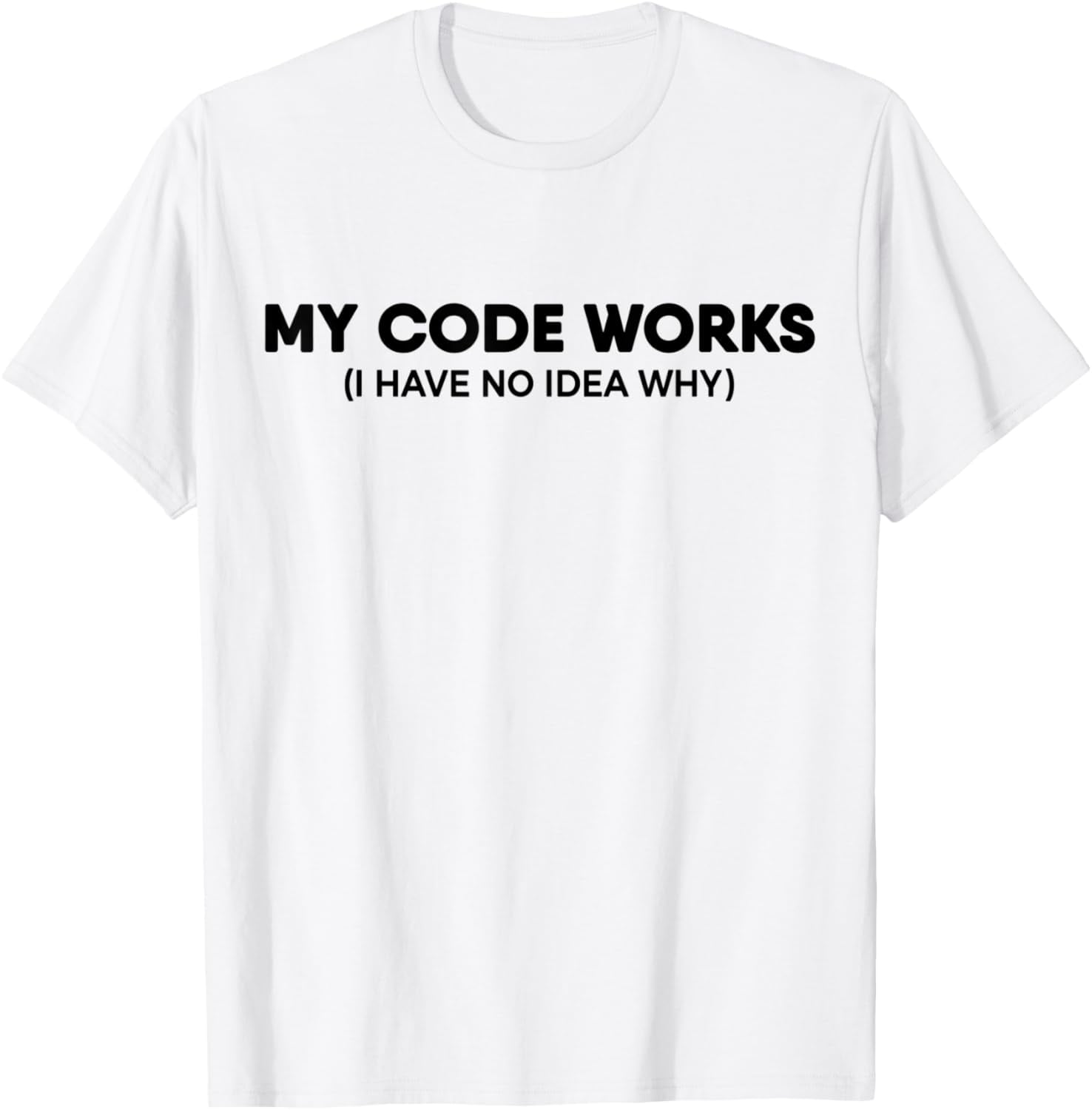 Programmer My Code Works No Idea Why Funny Coding T-Shirt - Walmart.com