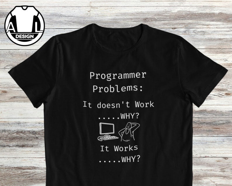 Programmer Problems Meme Tee – Funny Coder Shirt, Coding Life Gift - Walmart.com
