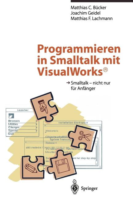 Programmieren in SmallTalk Mit Visualworks(r): SmallTalk -- Nicht Nur ...
