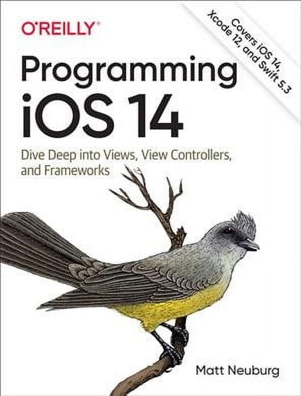 Programming IOS 14: Dive Deep Into Views, View Controllers, and Frameworks (Paperback) - Walmart.com