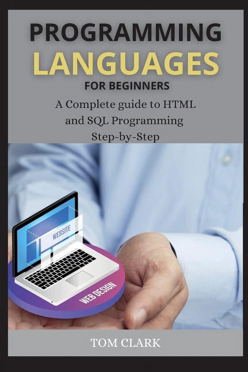 Programming Languages for Beginners : A Complete guide to HTML and SQL ...