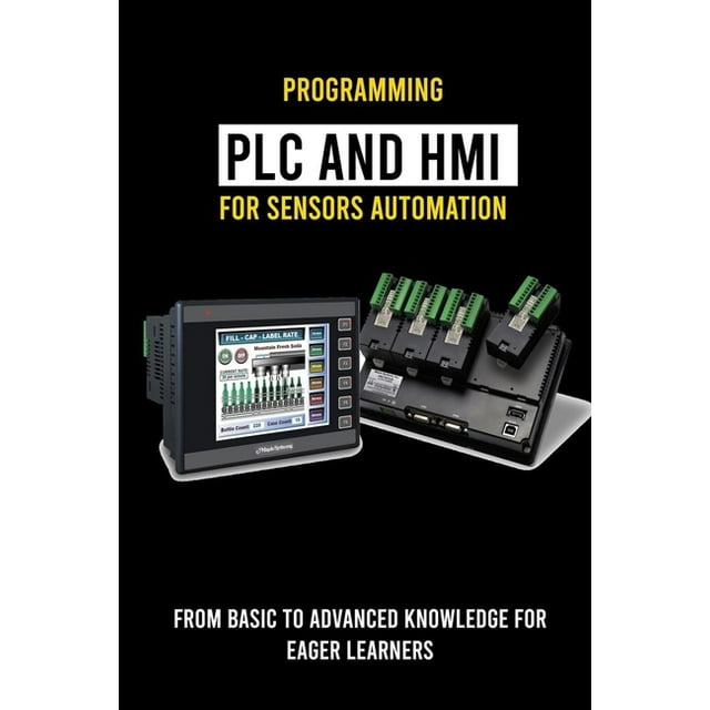 Programming PLC And HMI for Sensors Automation: From Basic To Advanced ...
