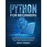 Programming: Python for Beginners : A Programming Crash Course to Learn the Principles Behind ...