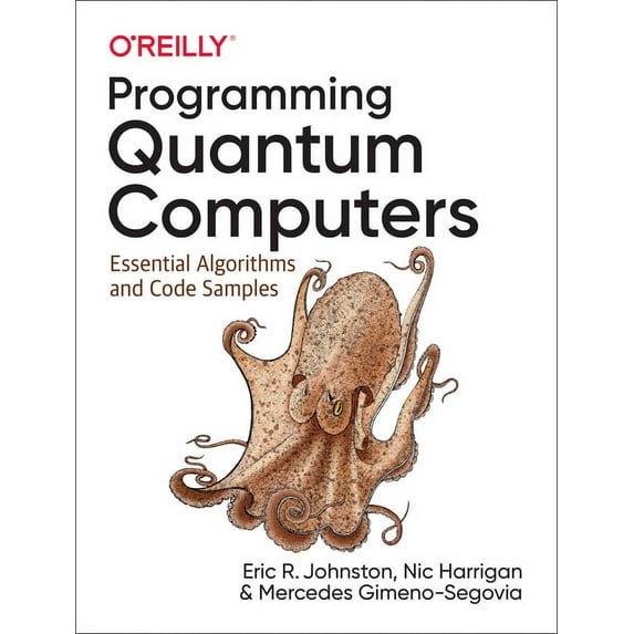 Programming Quantum Computers: Essential Algorithms and Code Samples ...