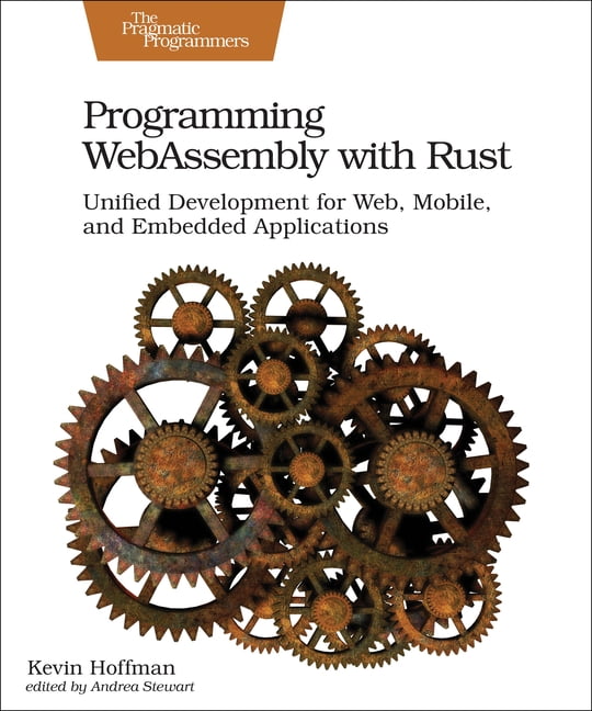 Programming Webassembly with Rust: Unified Development for Web, Mobile ...